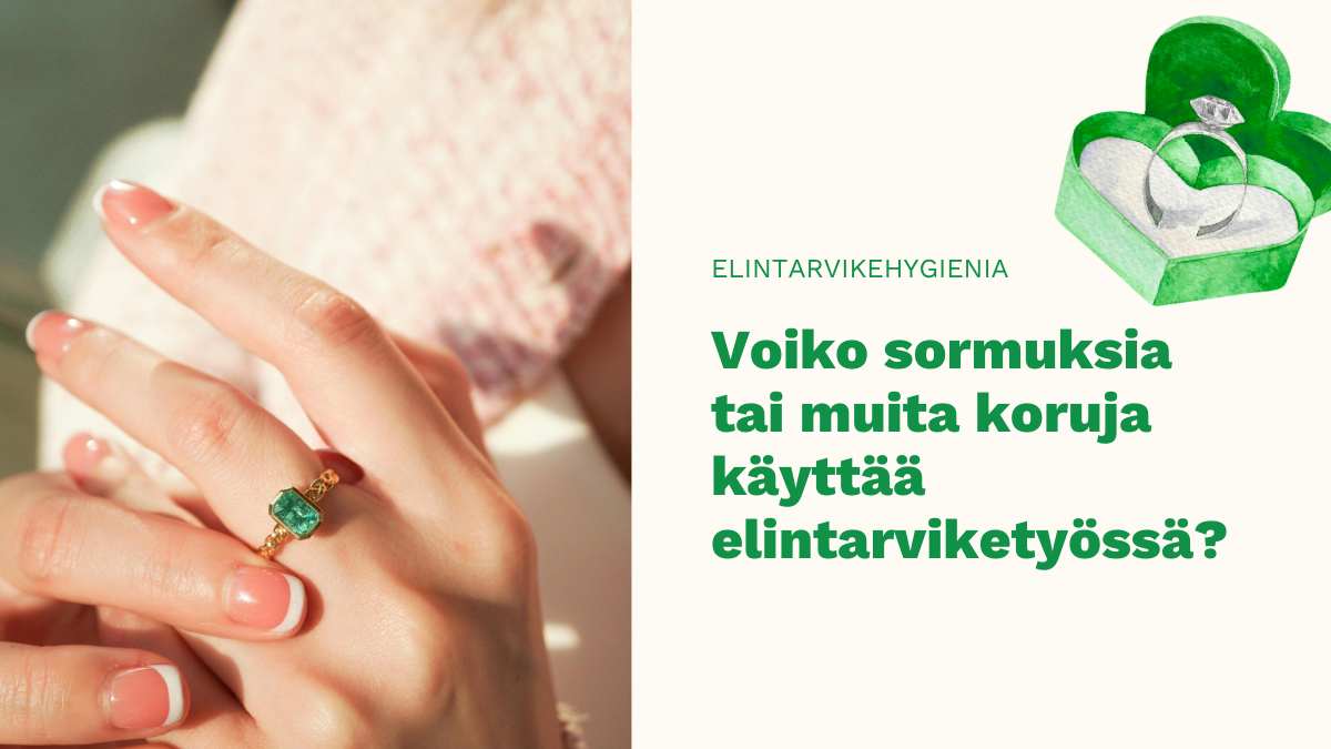 Saako vihkisormusta tai muita koruja pitää elintarviketyössä?