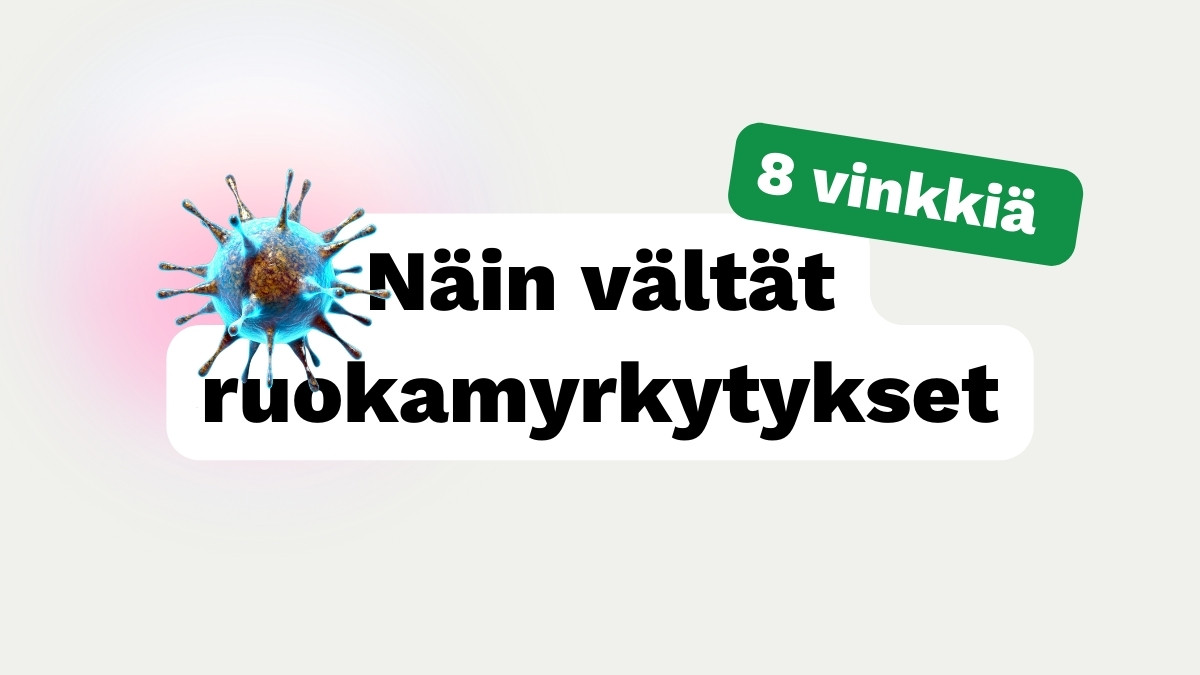 Näin vältät ruokamyrkytykset | 8 vinkkiä